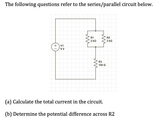 SOLVED: The following questions refer to the series/parallel circuit below. 2k0 Calculate the ...