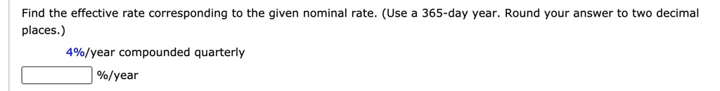 SOLVED: Find the effective rate corresponding to the given nominal rate ...