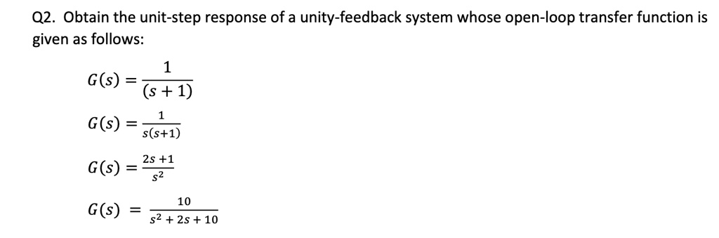 Solved Q2 Obtain The Unit Step Response Of A Unity Feedback System Whose Open Loop Transfer