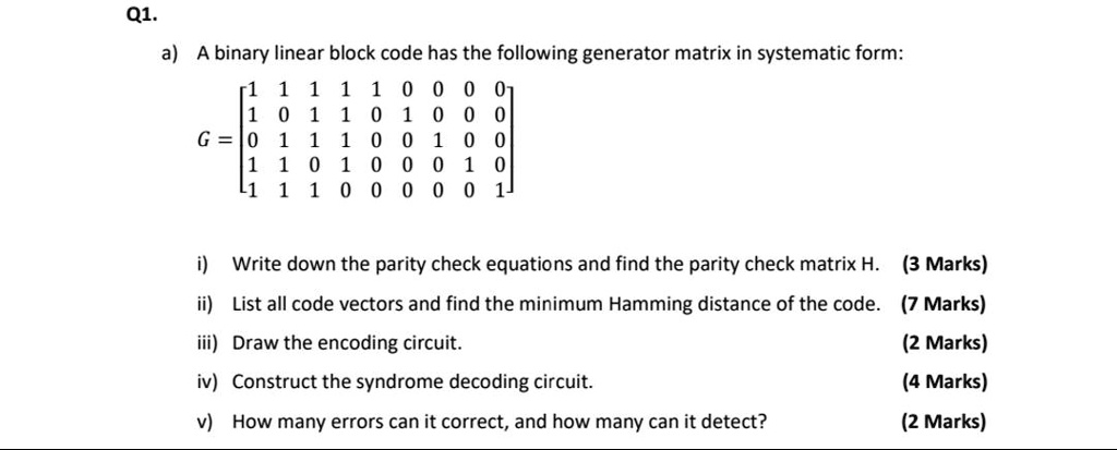Solved Q1 Binary Linear Block Code Has The Following Generator Matrix In Systematic Form Write