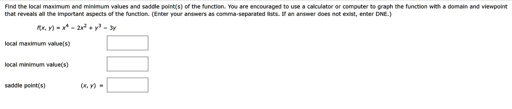 SOLVED: Find the local maximum and minimum values and saddle point(s ...