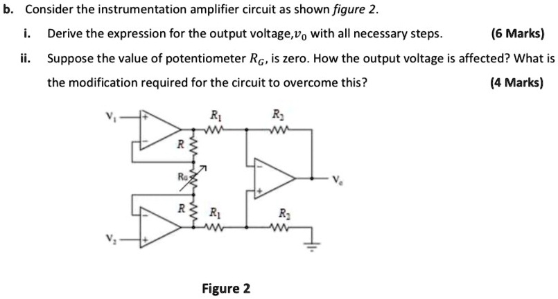 b. Consider the instrumentation amplifier circuit as shown figure 2. i. Derive the expression ...