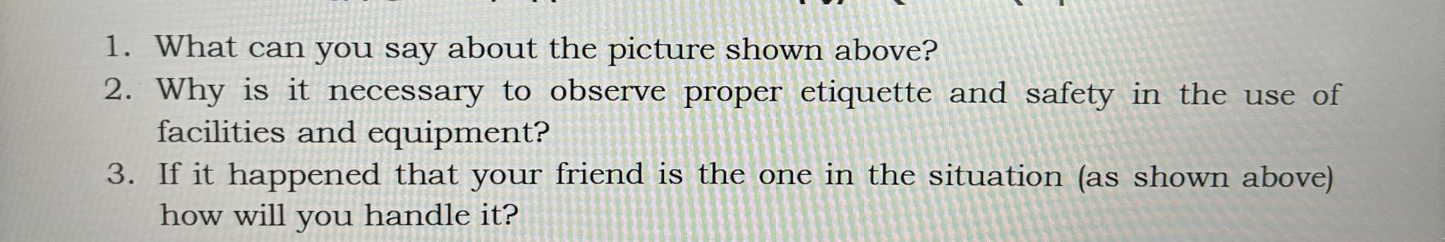 1. What can you say about the picture shown above? 2. Why is it ...