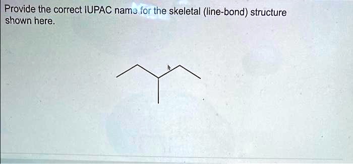 provide the correct iupac name for the skeletal line bond structure shown here 63532