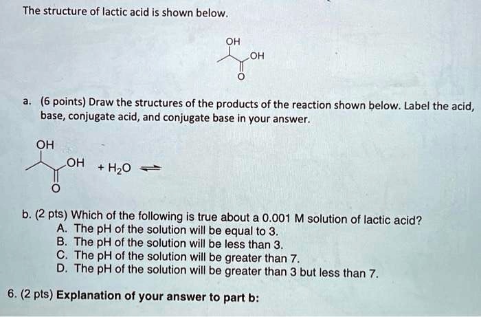 The structure of lactic acid is shown below. OH OH a. (6 points) Draw ...