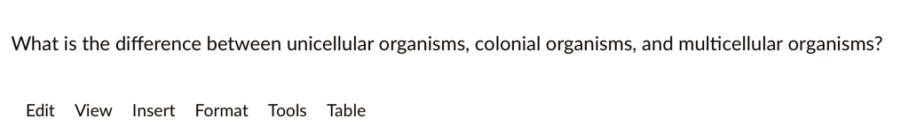 What is the difference between unicellular organisms, colonial ...