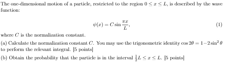 SOLVED: The one-dimensional motion of a particle, restricted to the region 0