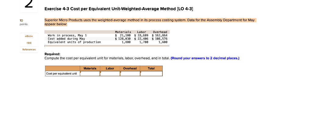 SOLVED: Exercise 4-3 Cost per Equivalent Unit-Weighted-Average Method [LO 4-3] 10 points ...