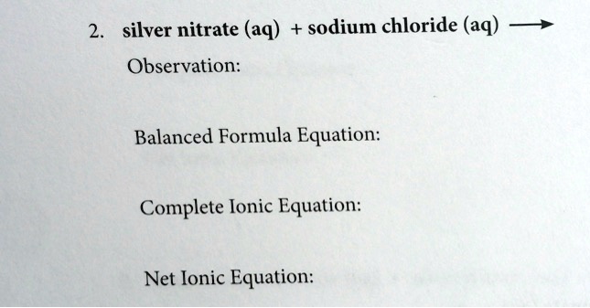 silver nitrate (aq) sodium chloride (aq) Observation: Balanced Formula ...