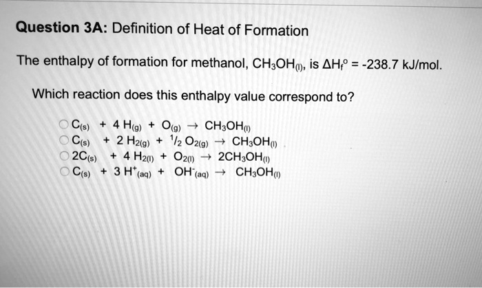 SOLVED: Question 3A: Definition of Heat of Formation The enthalpy of ...