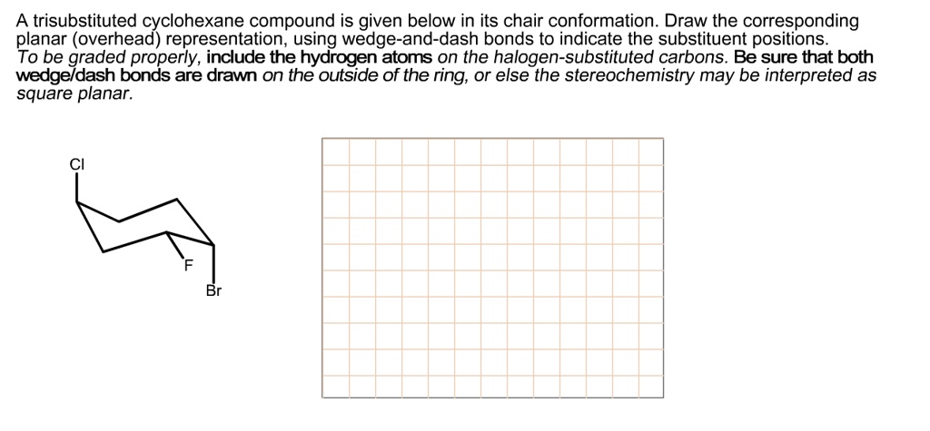 a trisubstituted cyclohexane compound is given below in its chair conformation draw the ...