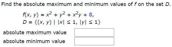 SOLVED: Find the absolute maximum and minimum values of f on the set D ...