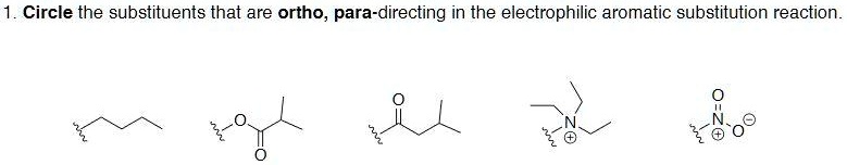 SOLVED: 1. Circle the substituents that are ortho, para-directing in ...