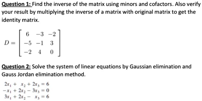 SOLVED: Question 1: Find the inverse of the matrix using minors and ...