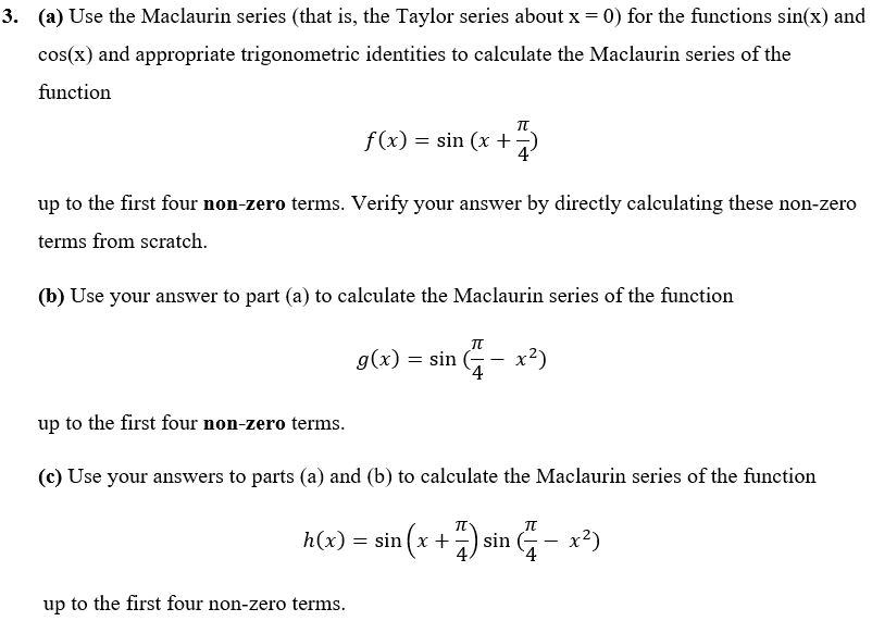 SOLVED: (a) Use the Maclaurin series (that is, the Taylor series about x = 0) for the functions ...