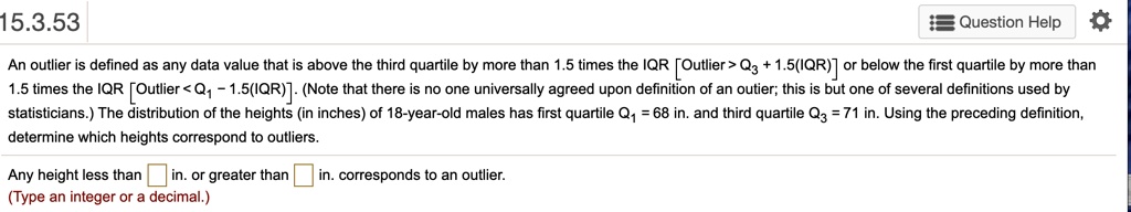 Solved 15 3 53 Question Help An Outlier Is Defined As Any Data Value That Is Above The Third