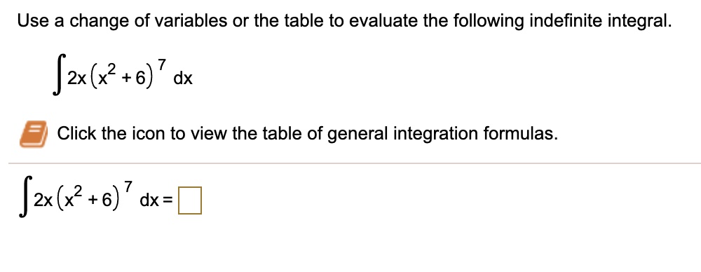 SOLVED: Use a change of variables or the table to evaluate the following indefinite integral. 2x ...