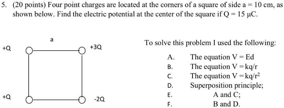 SOLVED: 5 (20 points) Four point charges are located at the corners of a square of side a = 10 ...