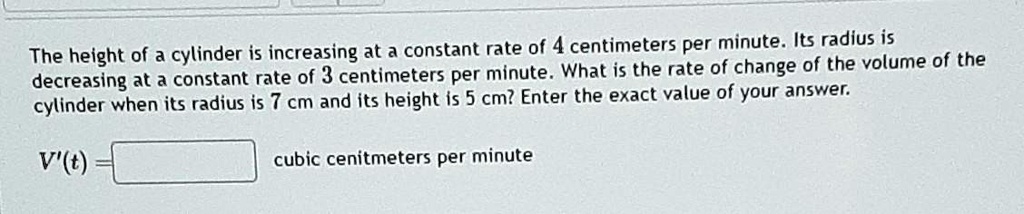 SOLVED: The height of a cylinder is increasing at a constant rate of 4 centimeters per minute ...