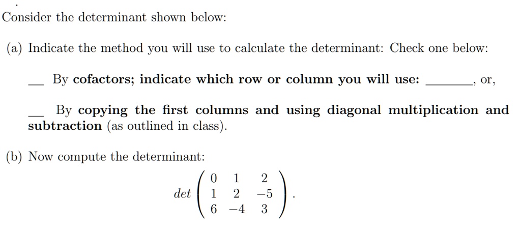 consider the determinant shown below indicate the method you will use ...