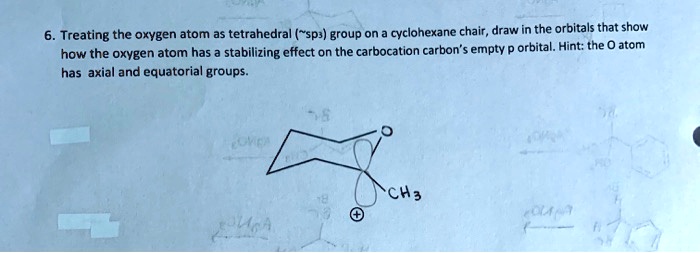 [GET ANSWER] 6. Treating the oxygen atom as tetrahedral ( sp3) group on ...