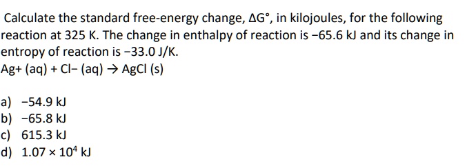 SOLVED: Calculate the standard free-energy change, G', in kilojoules, for the following reaction ...