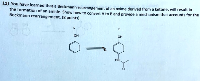 11 you have learned that beckmann rearrangement the formation of an of ...