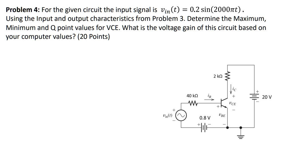 SOLVED: Problem 4: For the given circuit the input signal is Vin(t) = 0.2 sin(2000Ttt) . Using ...