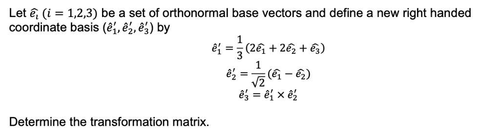 SOLVED: Let e (i = 1,2,3) be a set of orthonormal base vectors and ...
