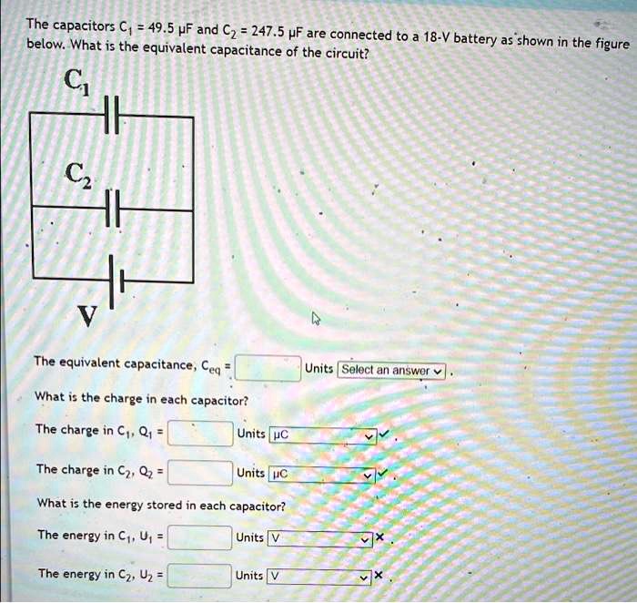 SOLVED: The capacitors C=49.5F and C=247.5F are connected to an 18-V ...