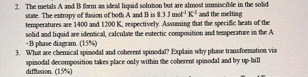 SOLVED: 2 The metals A and B fom an ideal liquid solution but are ...