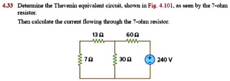 SOLVED: 4.33 Determine the Thevenin equivalent circuit, shown in Fig. 4.101, as seen by the 7 ...