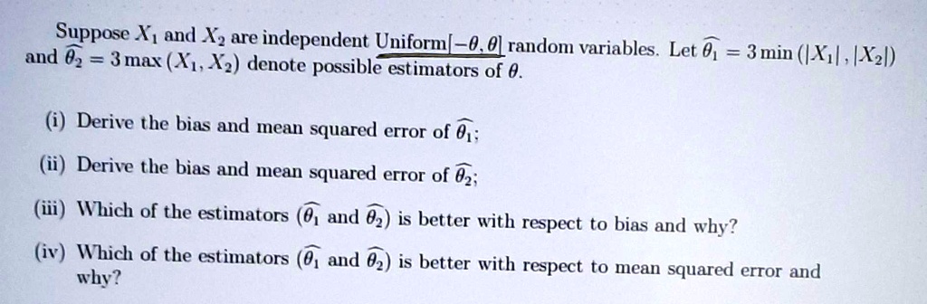 Suppose X1 and X2 are independent Uniform[-θ, θ] random variables. Let θ1 = 3 min(|X1|, |X2 ...