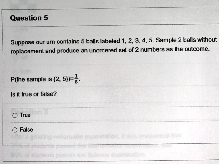 SOLVED: Question 5 Suppose our um contains 5 balls labeled 1, 2, 3, 4 ...