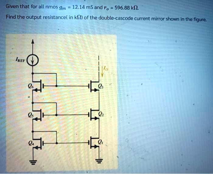 given that for all nmos gm1214ms andro59688k find the output resistance ...