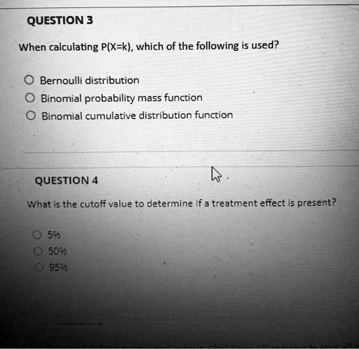 SOLVED:QUESTION 3 When calculating P(X=k) , which of the following is used? Bernoulli ...