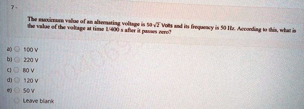 SOLVED: The maximum value ofan alternating the value of the voltage vollage time [/400 is 50 VZ ...