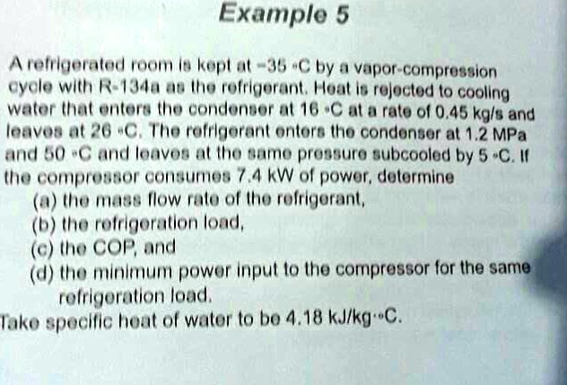 SOLVED: Example 5 A refrigerated room is kept at -35-C by a vapor ...