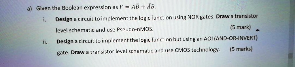 Solved Given The Boolean Expression As F Ab Ab Design A Circuit To Implement The Logic