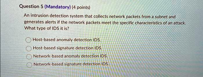 Solved Question 5 Mandatory 4 Points An Intrusion Detection System That Collects Network