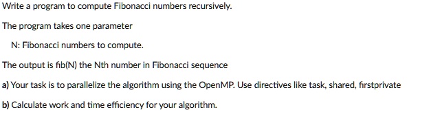 SOLVED: Write a program to compute Fibonacci numbers recursively. The ...