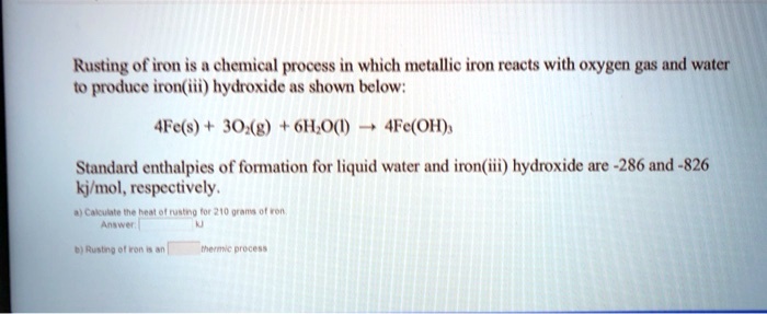 SOLVED: Rusting of iron is a chemical process in which metallic iron ...