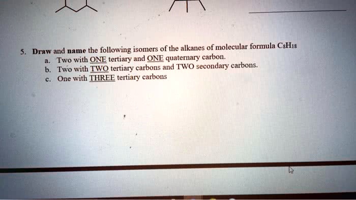 draw and name the following isomers of the alkanes of molecular formula ...