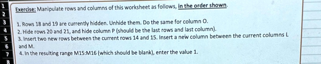 Exercise: Manipulate rows and columns of this worksheet as follows, in the order shown. 1. Rows ...