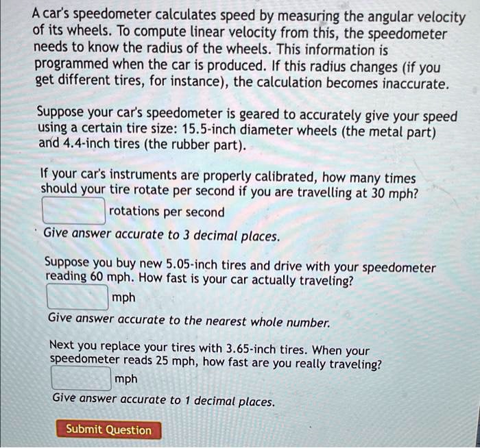 SOLVED: Acars speedometer calculates speed by measuring the angular ...