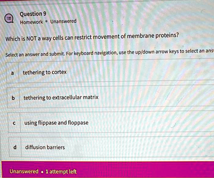 SOLVED: Question 9 Homework Unanswered Which is NOT a way cells can restrict movement of ...