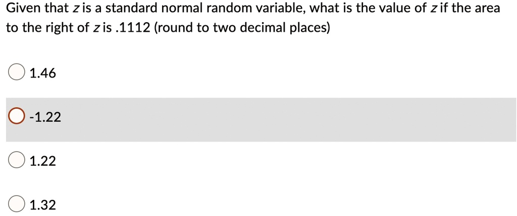 Given that z is a standard normal random variable, what is the value of z if the area to the ...