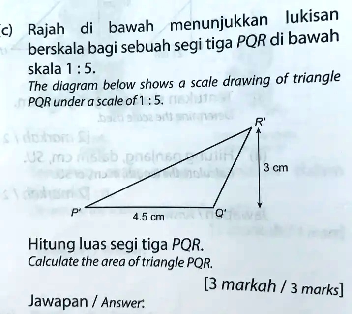 (c) Rajah di bawah menunjukkan lukisan berskala bagi sebuah segi tiga ...