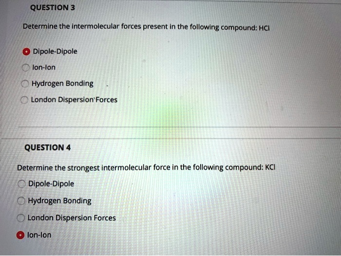 SOLVED: QUESTION 3 Determine the intermolecular forces present in the following compound: HCl ...
