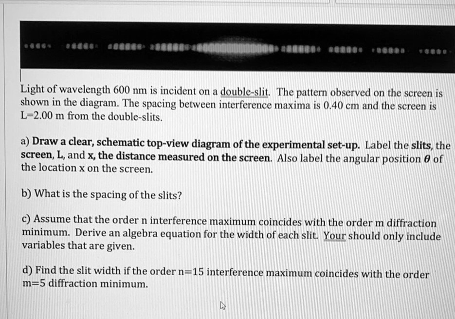 SOLVED: Light of wavelength 600 nm is incident on a double-slit. The ...